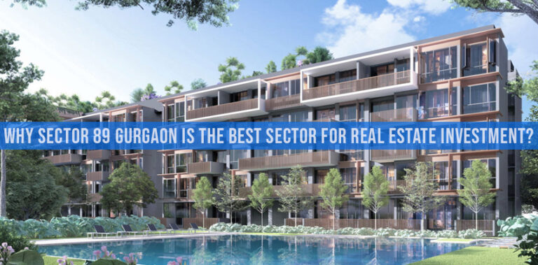 Why Sector 89 Gurgaon Is The Best Sector For Real Estate Investment?