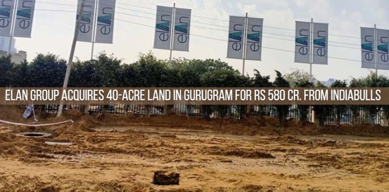 Elan Group acquires 40-acre land in Gurugram for Rs 580 cr. from ...