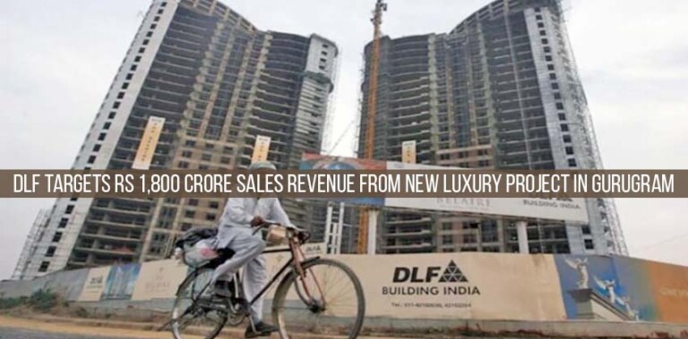 DLF targets Rs 1,800 crore sales revenue from new luxury project in ...