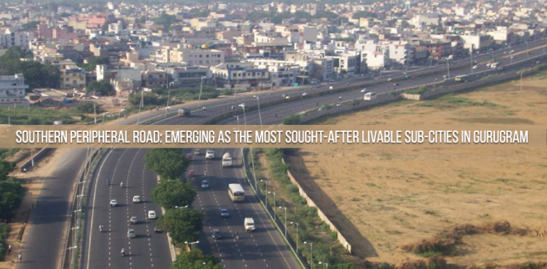 Southern Peripheral Road: Emerging as the most sought-after livable sub ...