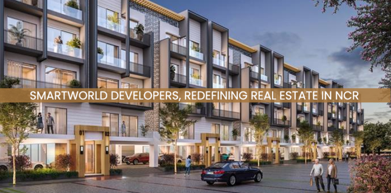 Smartworld Developers, Redefining Real Estate in NCR - Property in ...