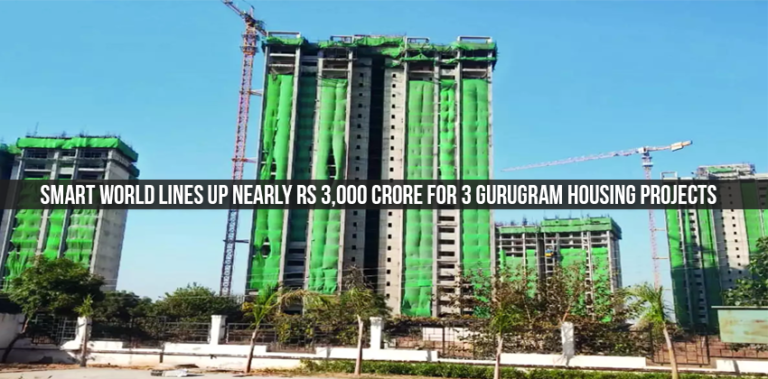 Smart World lines up nearly Rs 3,000 crore for 3 Gurugram housing ...