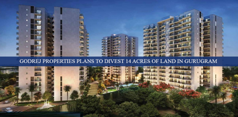 Godrej Properties plans to divest 14 acres of land in Gurugram ...