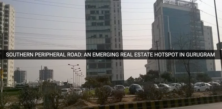 Southern Peripheral Road: An emerging real estate hotspot in Gurugram - Property in Gurgaon ...